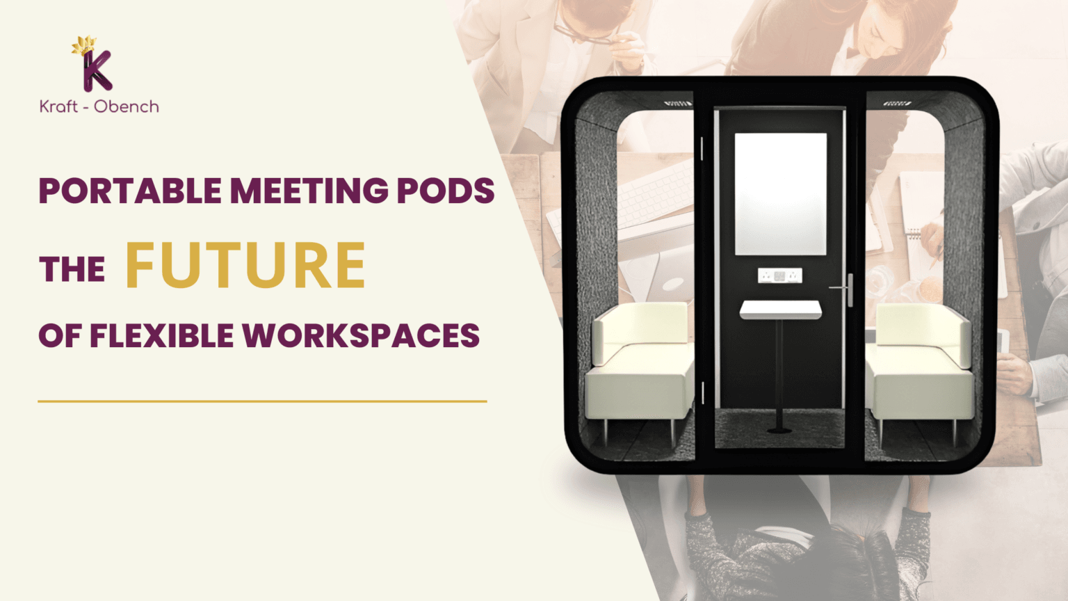 Portable Meeting Pods: The Future of Flexible Workspaces - Kraft-Obench